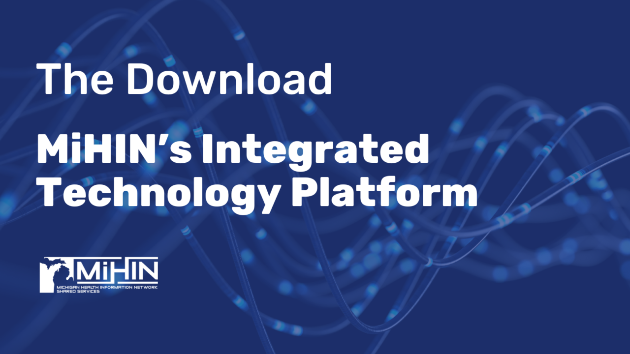 The Download – Monthly Webinar - MiHIN
